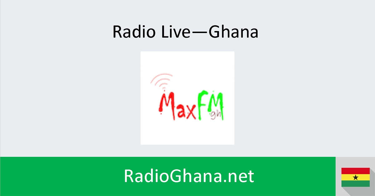 Max FM Gh Online - Radio Ghana Live